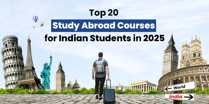 Top 20 Study Abroad Courses for Indian Students in 2025